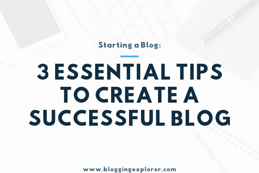 3 Essential Blogging Tips for Success
