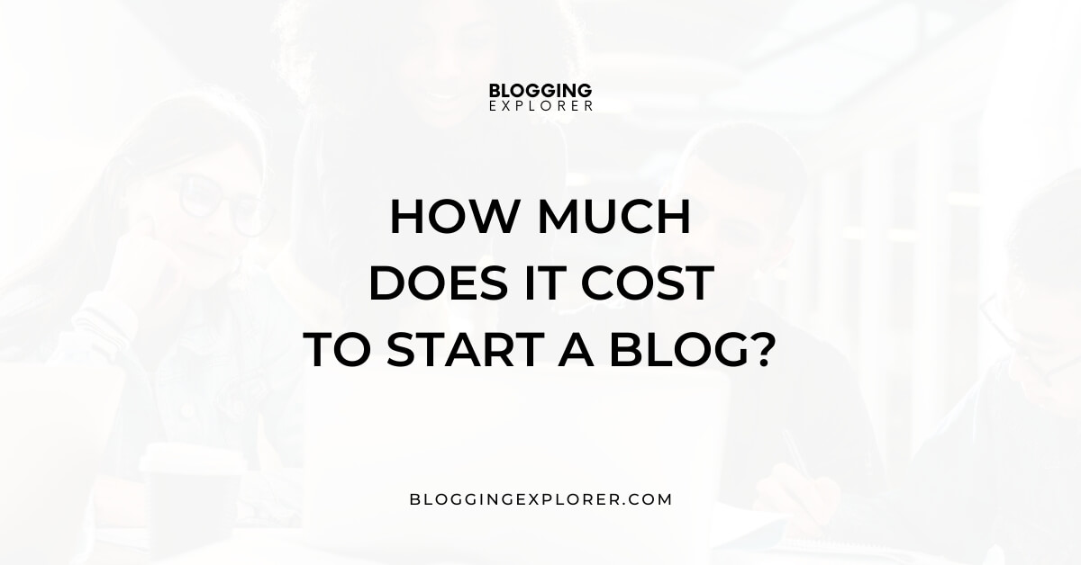 How Much Does It Cost to Start a Blog in 2024? Beginner's Guide