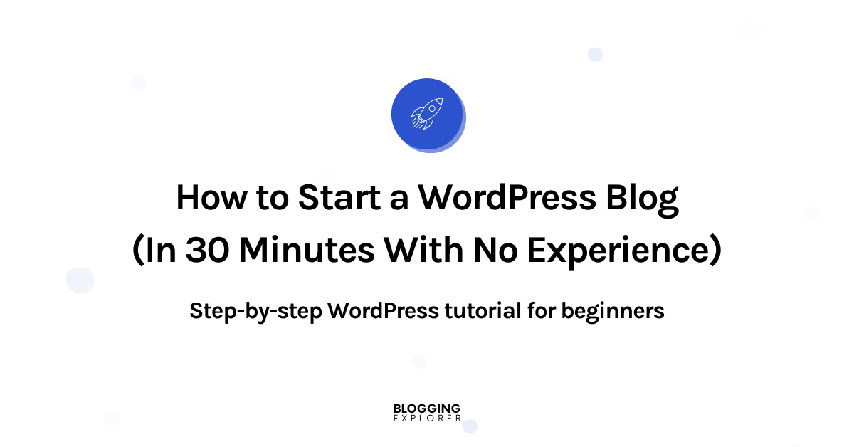 How to Start a WordPress Blog on Bluehost in 2024 (in 30 Minutes)