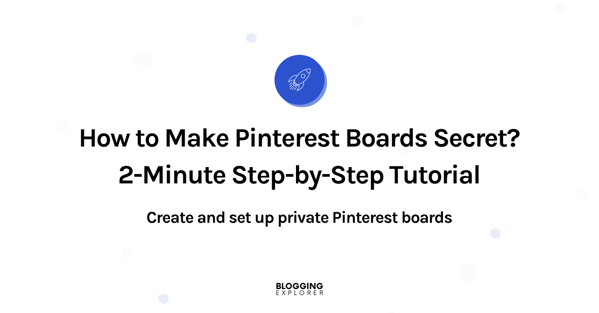 How to Make Your Pinterest Board Secret in 2 Minutes (And Why You Should)