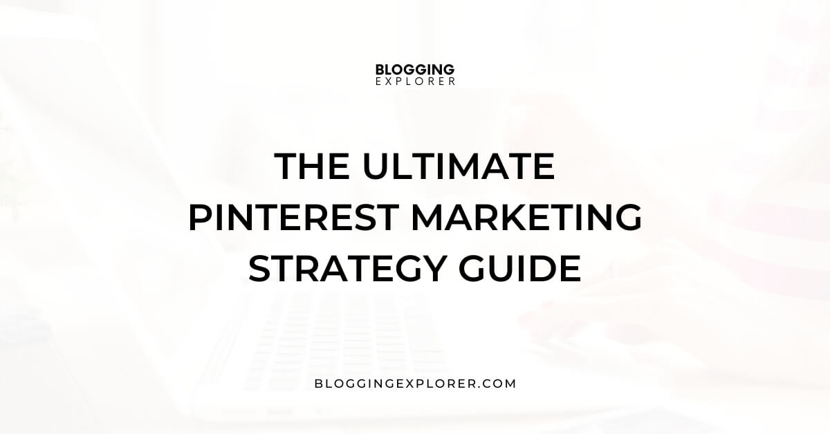 Pinterest Strategy Guide: How to Grow Your Blog Traffic (2023)