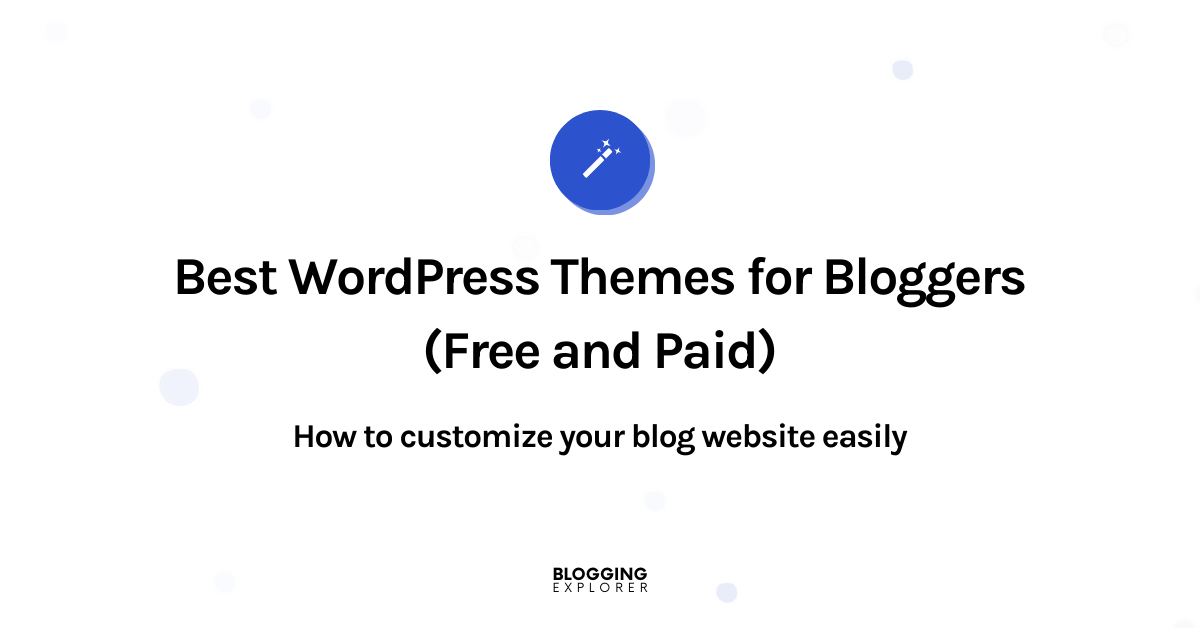 The Best WordPress Themes For Blogs (Free and Paid) In 2024